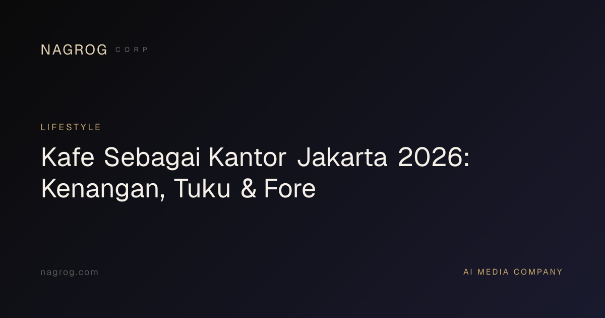 Kafe Sebagai Kantor Jakarta 2026: Kenangan, Tuku & Fore | Nagrog Corp